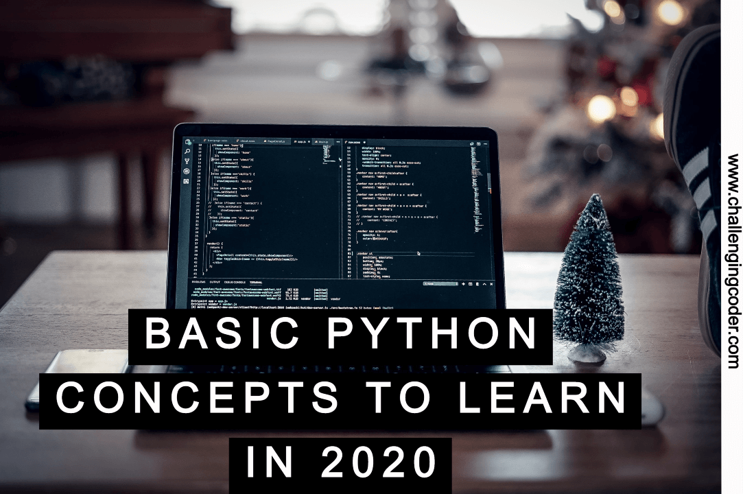 Basic Python Concepts To Learn In 2020 Challenging Coder 6800
